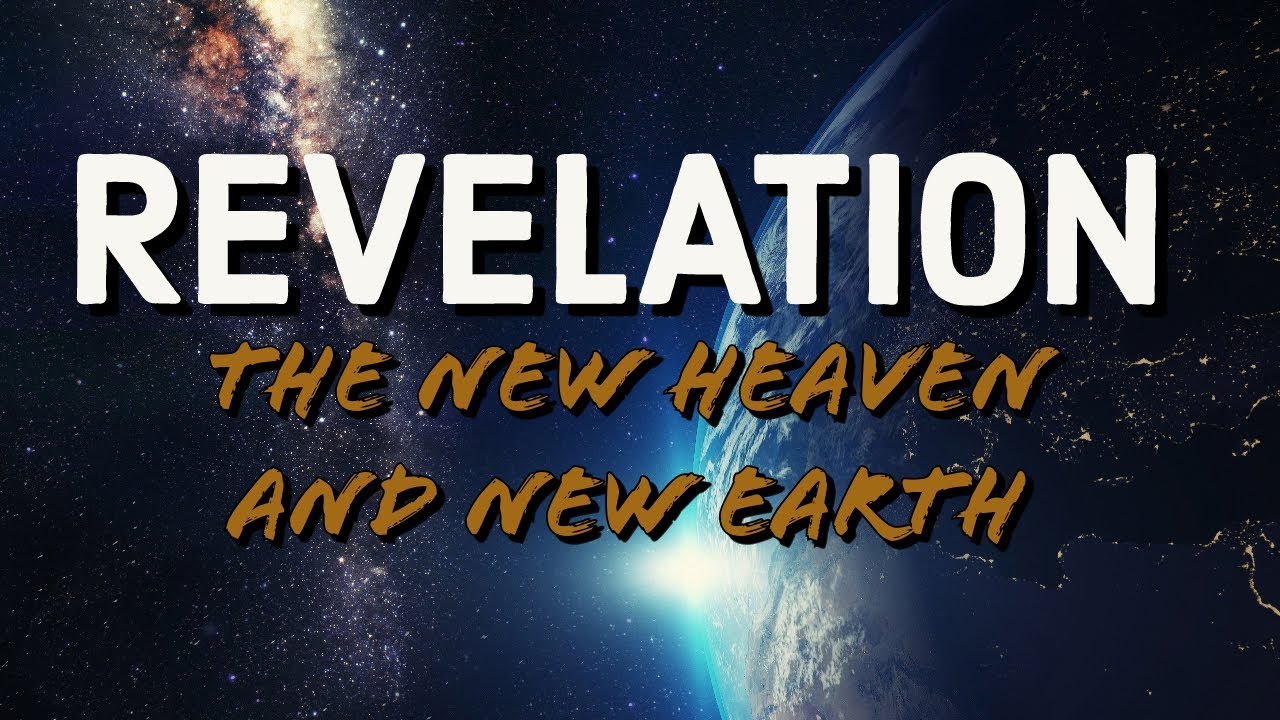 The New Heaven and New Earth (Revelation 21:1-8) - YouTube