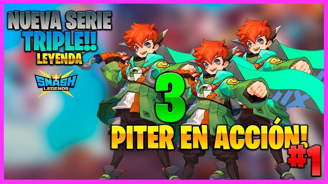 TRIPLE | PETER!! - SMASH LEGENDS - NUEVA SERIE #1 - YouTube