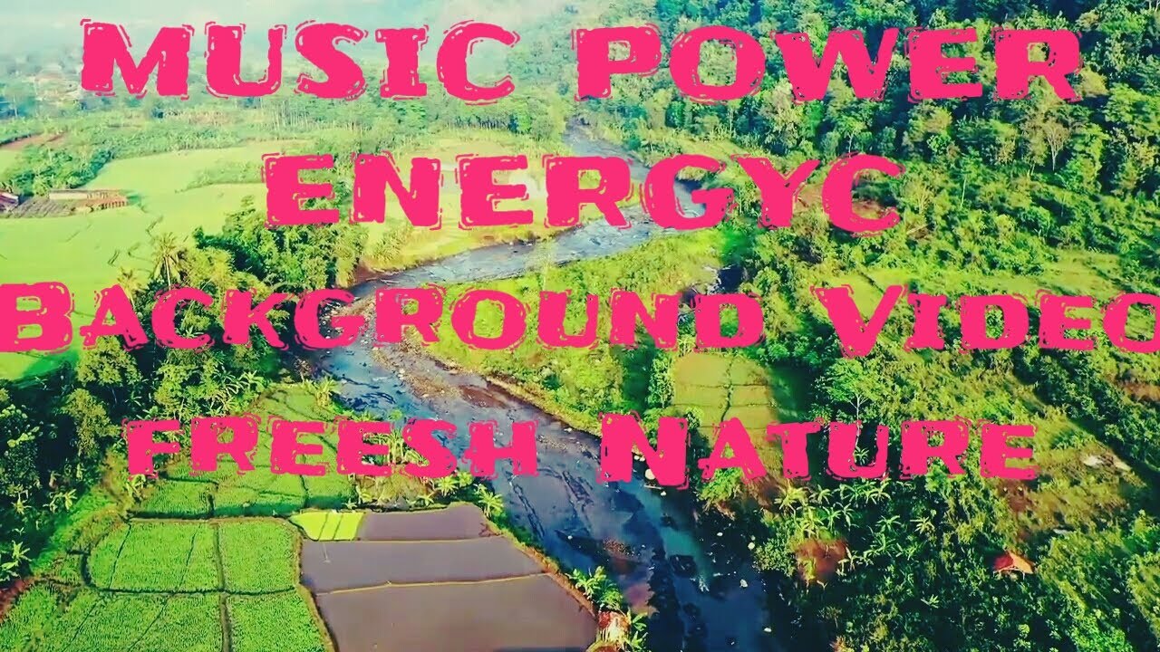 MUSIC POWER ENERGYC Background Video freesh Nature - YouTube