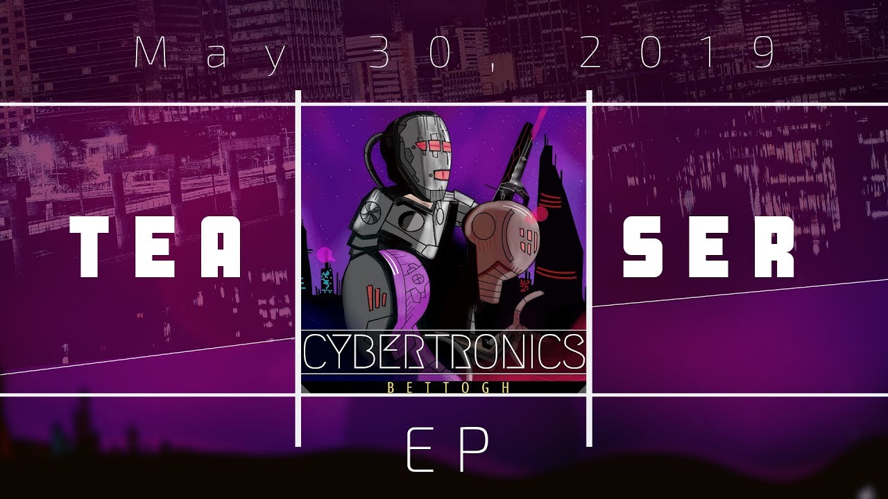 Cybertronics Teaser [EP] - BETTOGH [Cyberpunk, Synthwave , Electronic] - YouTube