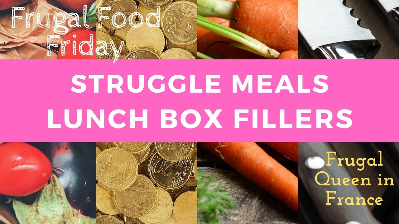 Struggle Meals - Lunch Box Fillers - Frugal Food Friday - Good Healthy ...