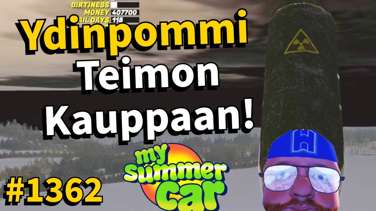 My Summer Car #1362 | TIPUTIN YDINPOMMIN TEIMON KAUPPAAN! (modi) - YouTube