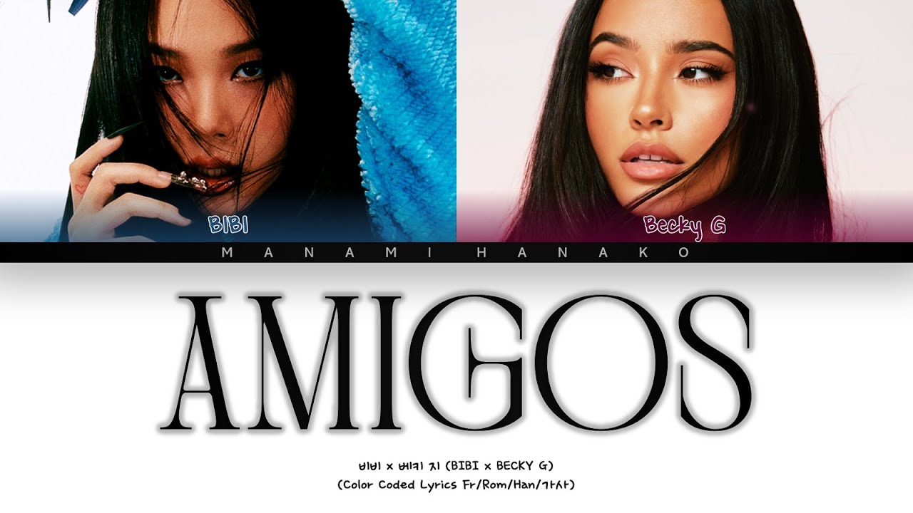 {VOSTFR} BIBI x BECKY G (비비 x 베키 지) - 'AMIGOS' (Color Coded Lyrics ...