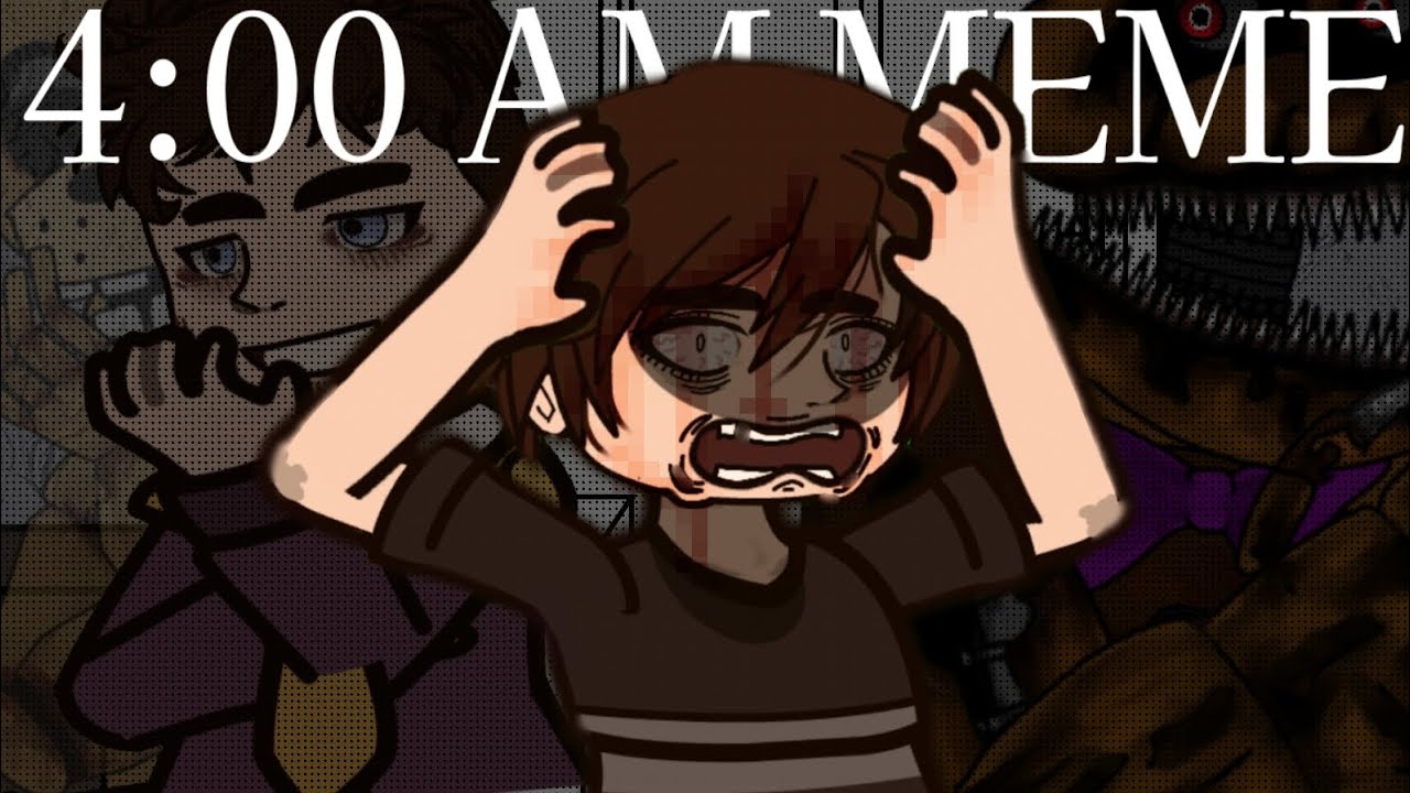 4:00 AM meme | FNaF 4 | ft: C.C. Afton (+ William Afton, Nightmare ...