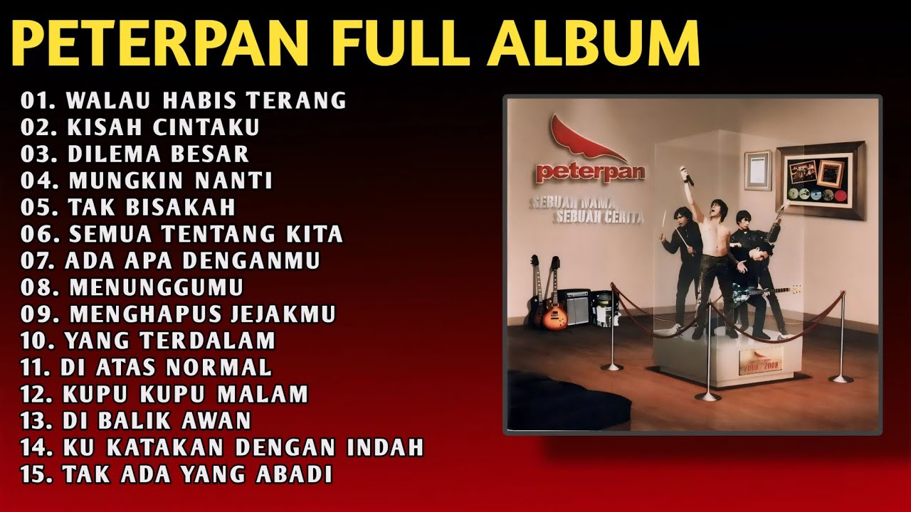Peterpan Full Album_Sebuah Nama Sebuah Cerita_Walau Habis Terang_Kisah ...