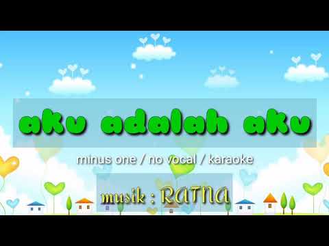 RATNA MUSIK | LAGU ANAK USIA DINI : AKU ADALAH AKU [minus one, no vocal, karaoke]