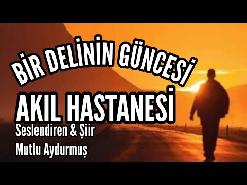 BİR DELİNİN GÜNCESİ - Akıl Hastanesi - Seslendiren - Şiir: Mutlu Aydurmuş