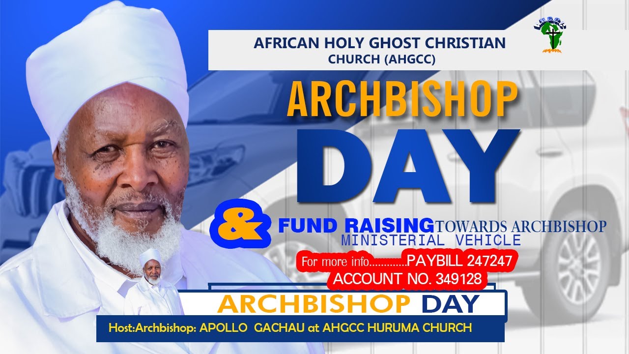 ARCHBISHOP DAY:AHGCC HURUMA CHURCH: HOST:ARCH.B.APOLLO GACHAU - YouTube