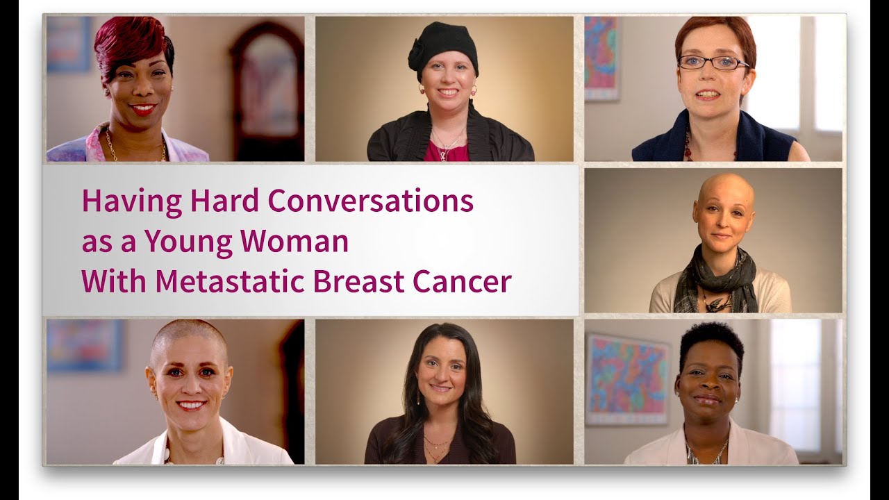 Hard Conversations as a Young Woman With Metastatic Breast Cancer (Let ...