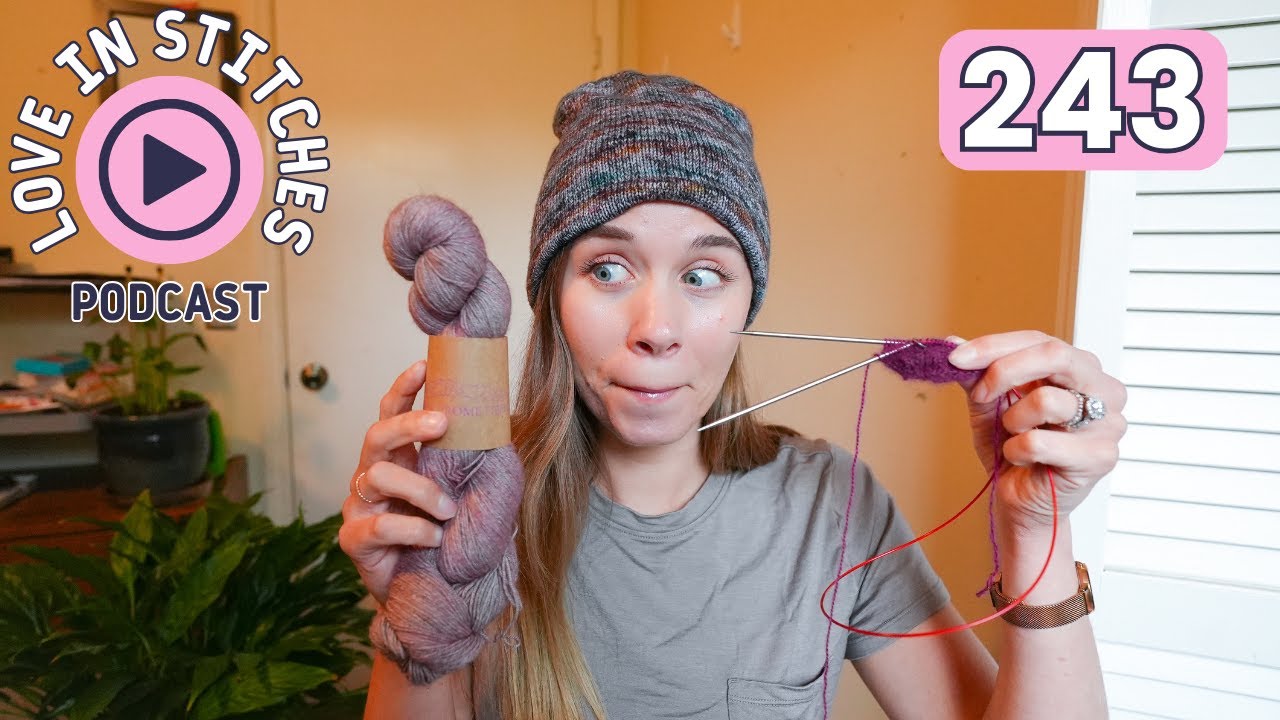 Love in Stitches Episode 243 | Knitty Natty | Knit and Crochet Podcast - YouTube