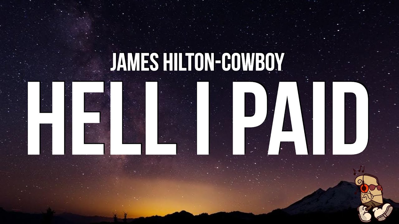 James Hilton-Cowboy - Hell I Paid (Lyrics) Chords - Chordify