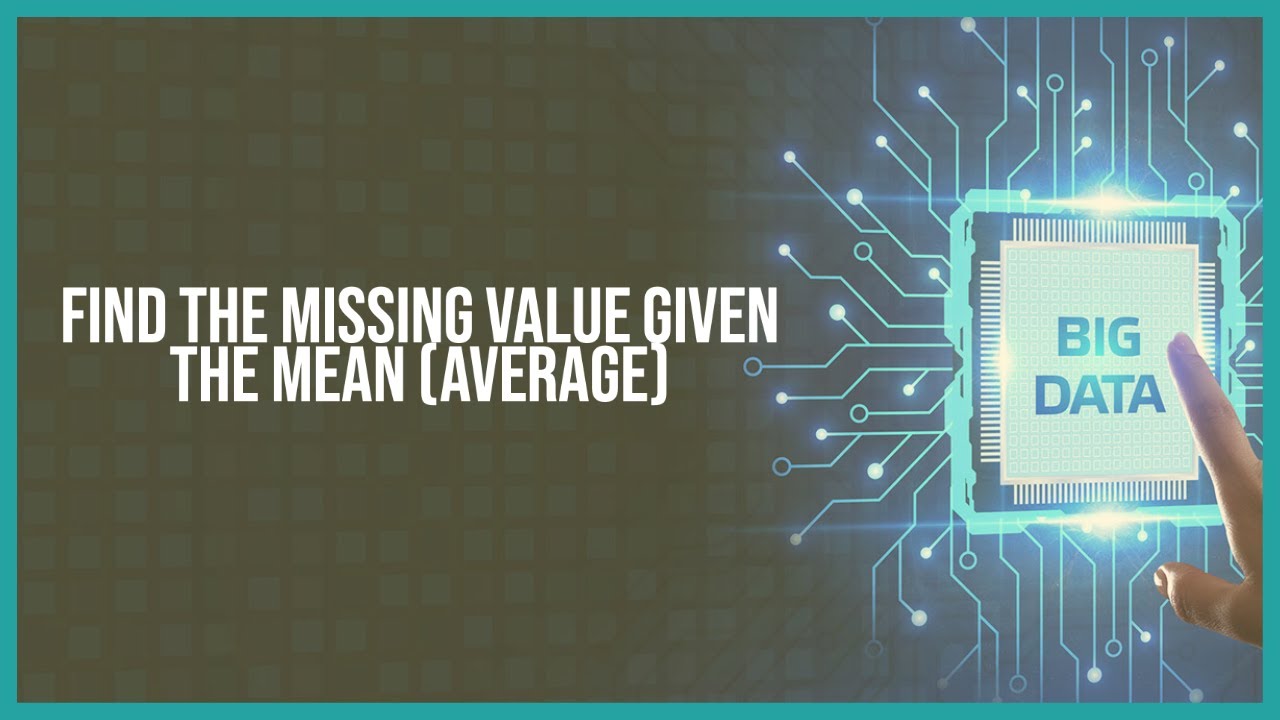 FIND THE MISSING VALUE GIVEN THE MEAN GED MATH DATA ANALYSIS YouTube FIND THE MISSING VALUE GIVEN THE MEAN GED MATH DATA ANALYSIS YouTube