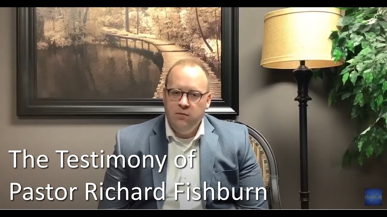 The Testimony of Pastor Richard Fishburn - YouTube