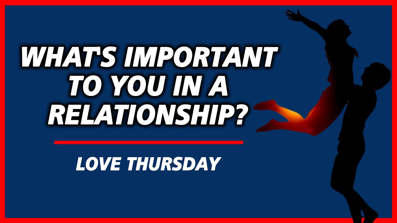 What's important to you in a Relationship? | Love Thursday - YouTube