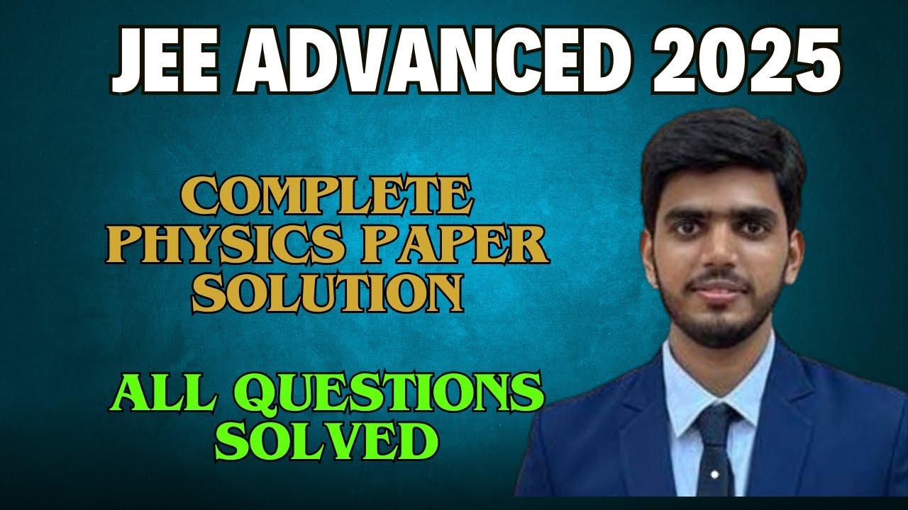 JEE Advanced 2025 | Complete Physics Paper Solution | All Questions Solved - YouTube