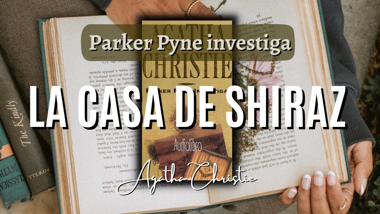 LA CASA DE SHIRAZ- Parker Pyne investiga- Agatha Christie |Audiolibro ...