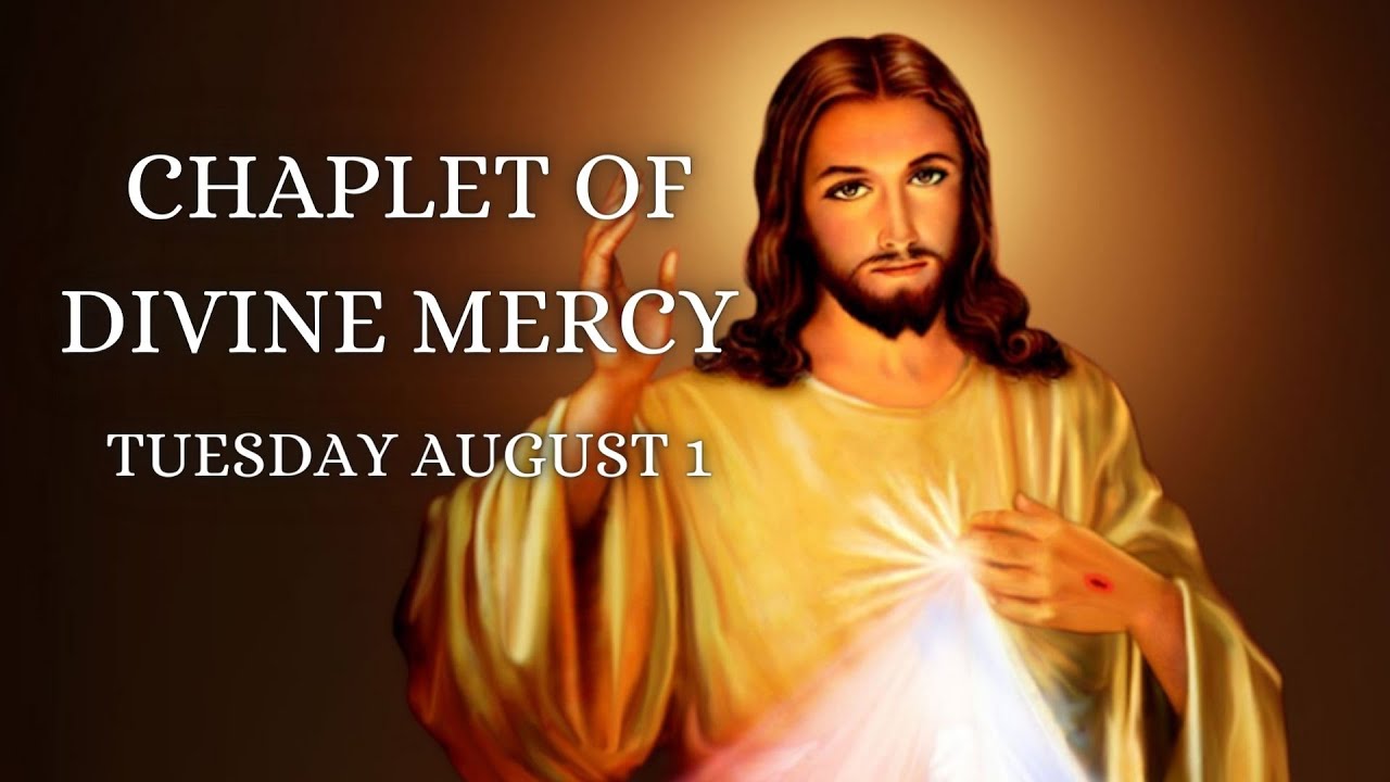 CHAPLET TO THE DIVINE MERCY OF TODAY TUESDAY AUGUST 1 - YouTube
