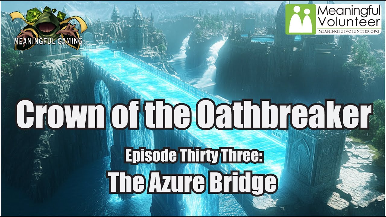 Episode 33- The Azure Bridge - Crown of the Oathbreaker - YouTube