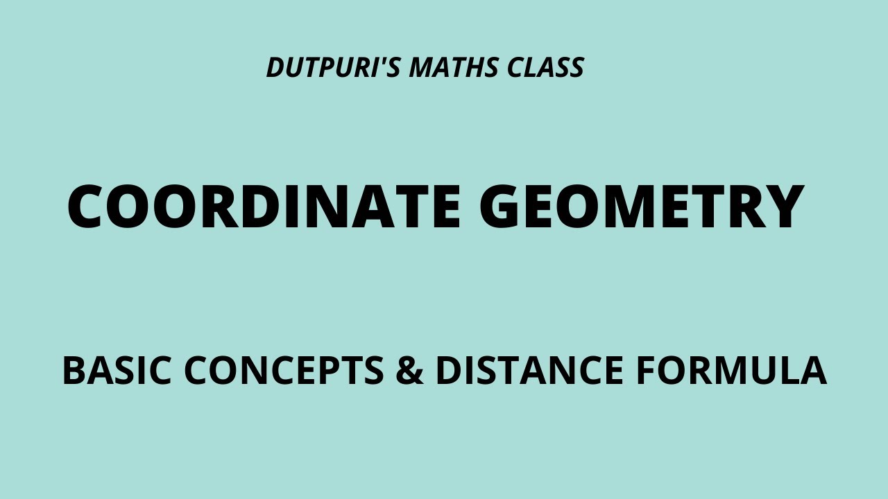 `COORDINATE GEOMETRY: Basic concepts and distance formula - YouTube