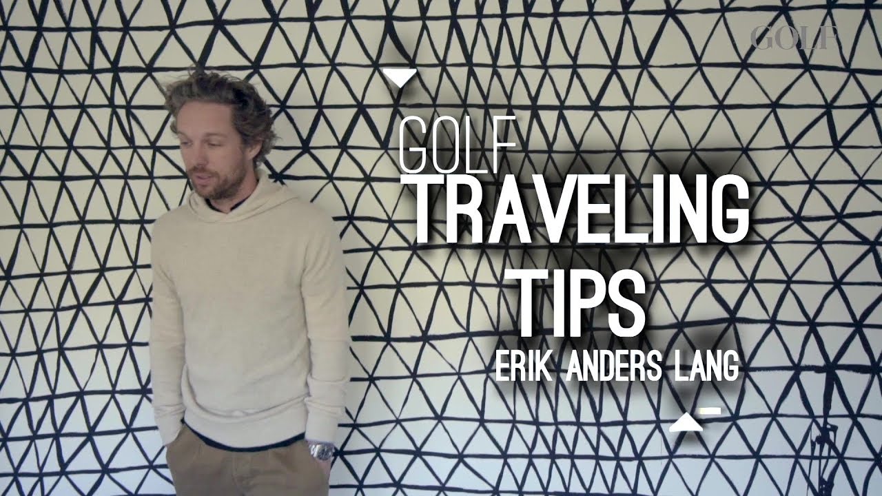 Golf Traveling Tips with Erik Anders Lang - YouTube