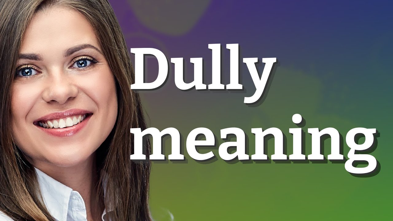 Dully Meaning Of Dully YouTube dully-meaning-of-dully-youtube