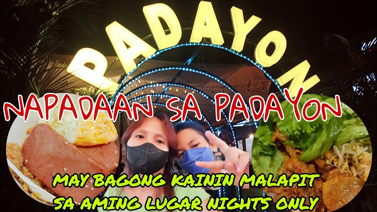NAPADAAN SA PADAYON FOOD PARK | MAY BAGONG KAININ MALAPIT SA AMING ...