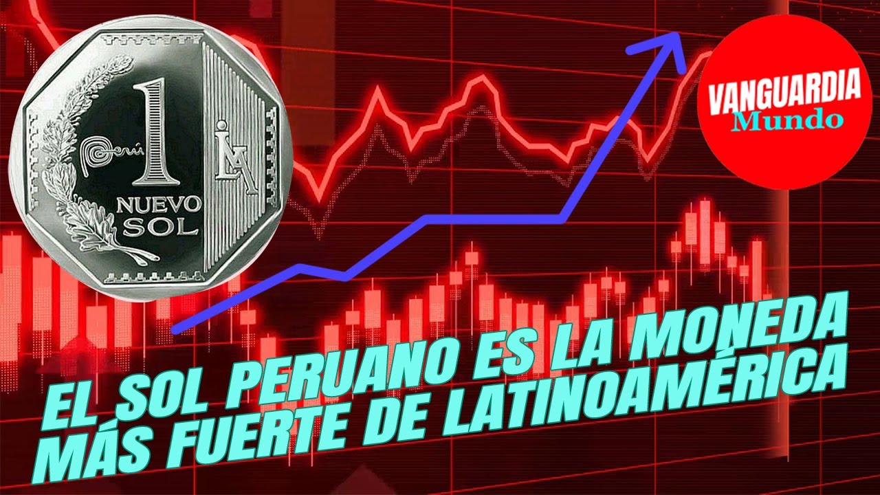 El SOL peruano, la moneda más estable en latinoamérica - YouTube