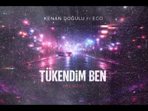 Kenan Doğulu Ft ECO - Tükendim Ben (Afro House Remix)