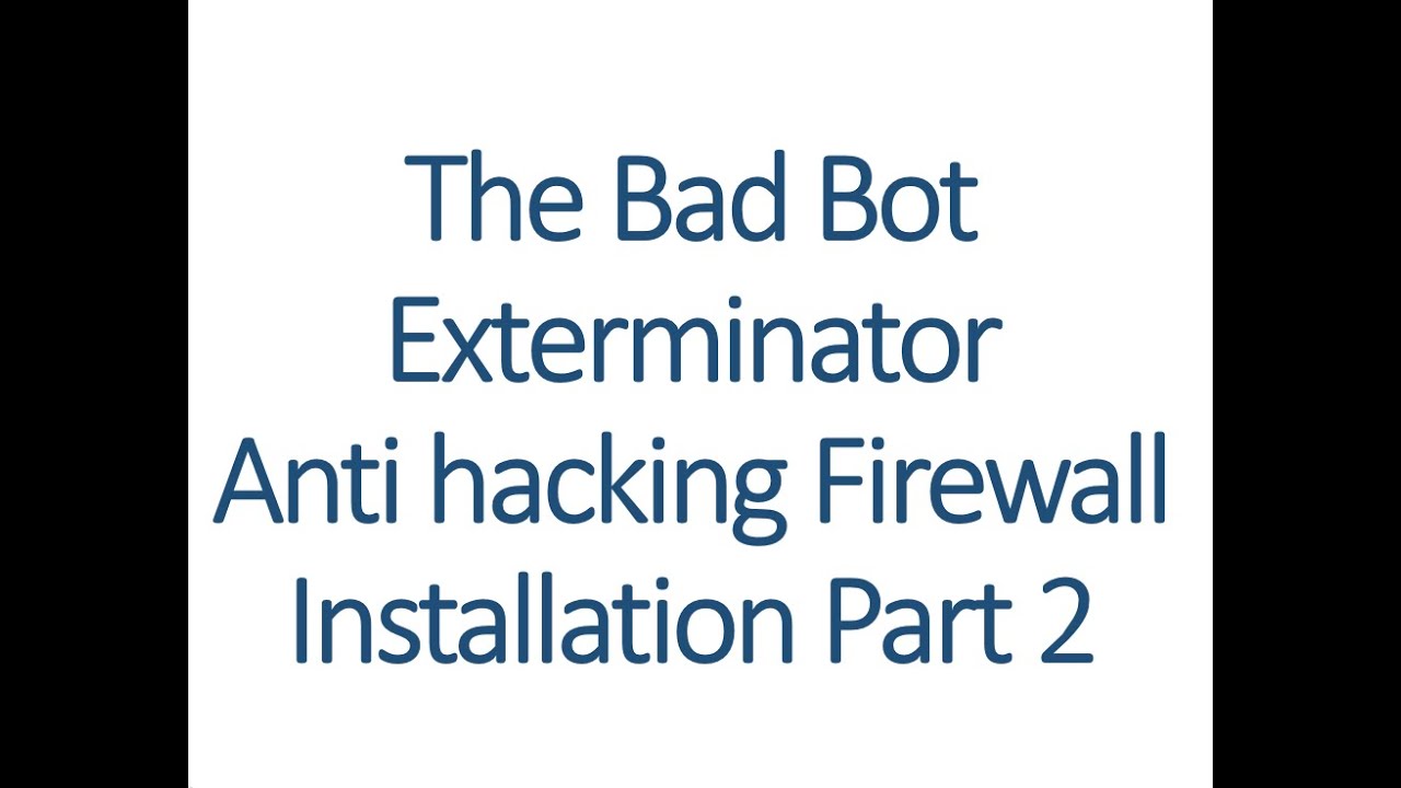 Bad Bot Exterminator Installation Part 2 - YouTube