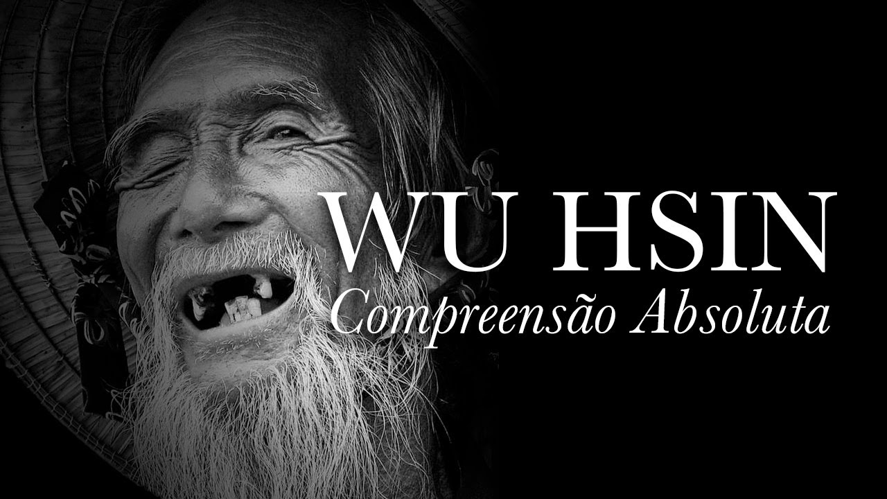 Wu Hsin e a Compreensão Absoluta. VOCÊ NÃO SABIA DISSO? trechos de “The ...