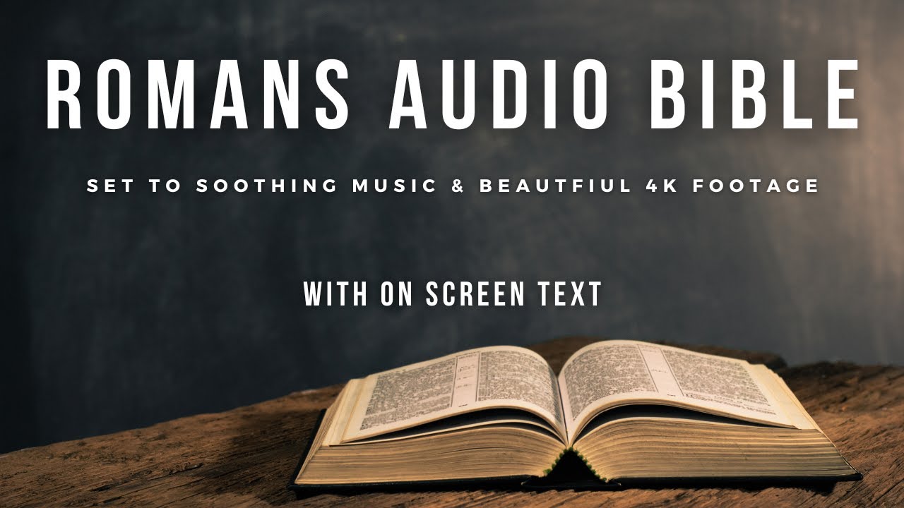 Romans Audio Bible With Text - Set to Soothing Music & Beautiful 4k ...