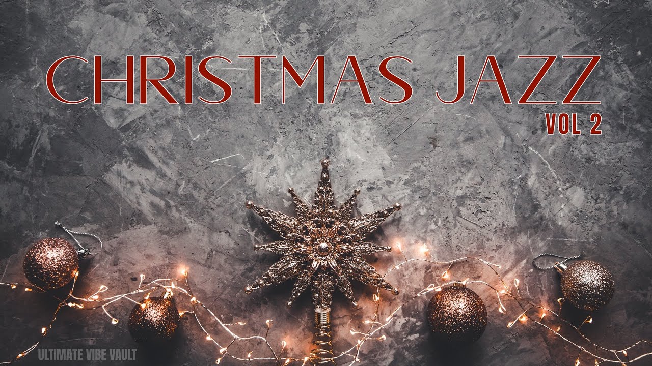 Christmas Jazz vol 2 - Modern arrangements of the classics 🎵 - Ultimate ...