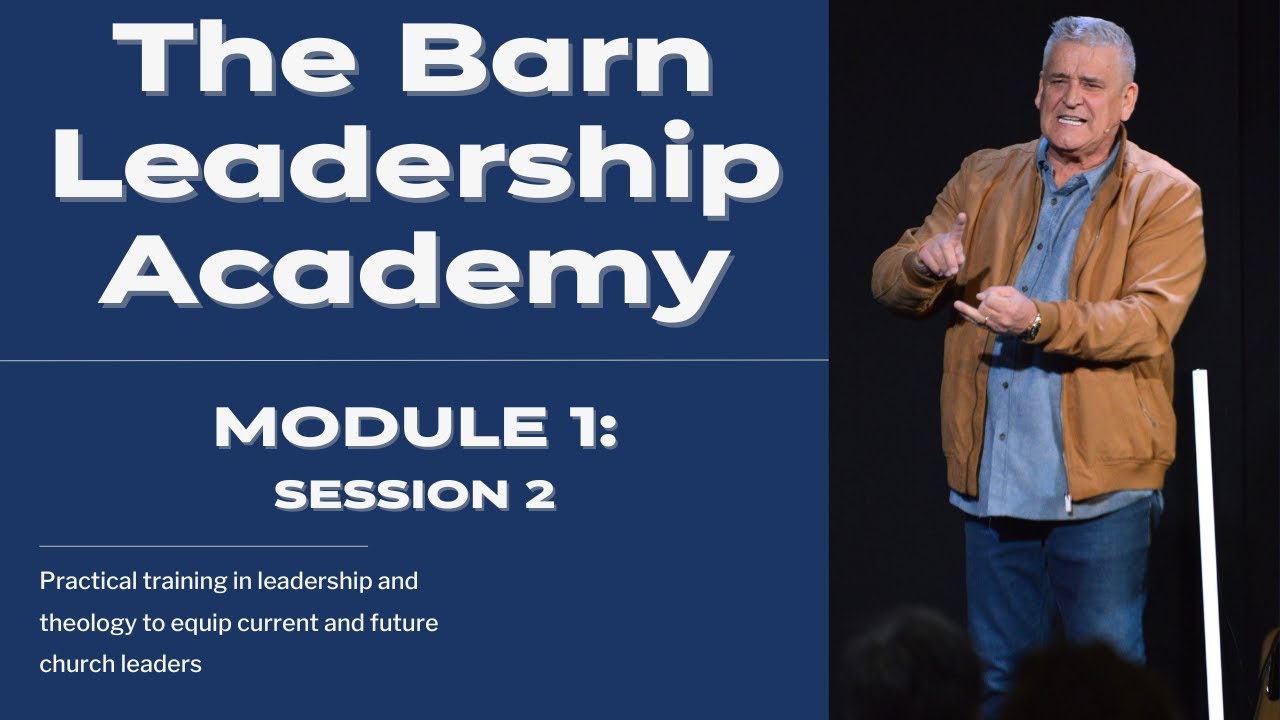 Leadership Academy | Module 1: Session 2 #thebarnchurch #leadership #academy - YouTube
