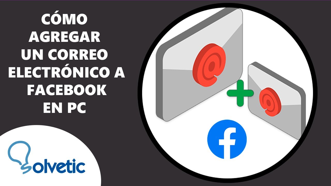 Como Agregar un Correo Electronico a Facebook en PC - YouTube