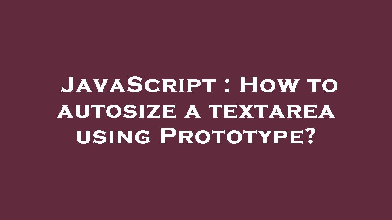 JavaScript How To Autosize A Textarea Using Prototype YouTube JavaScript How To Autosize A Textarea Using Prototype YouTube