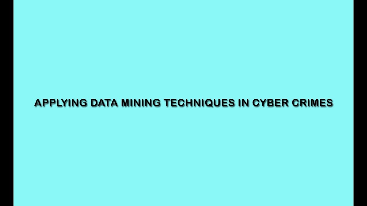 Applying Data Mining Techniques In Cyber Crimes || Data Mining Projects ...