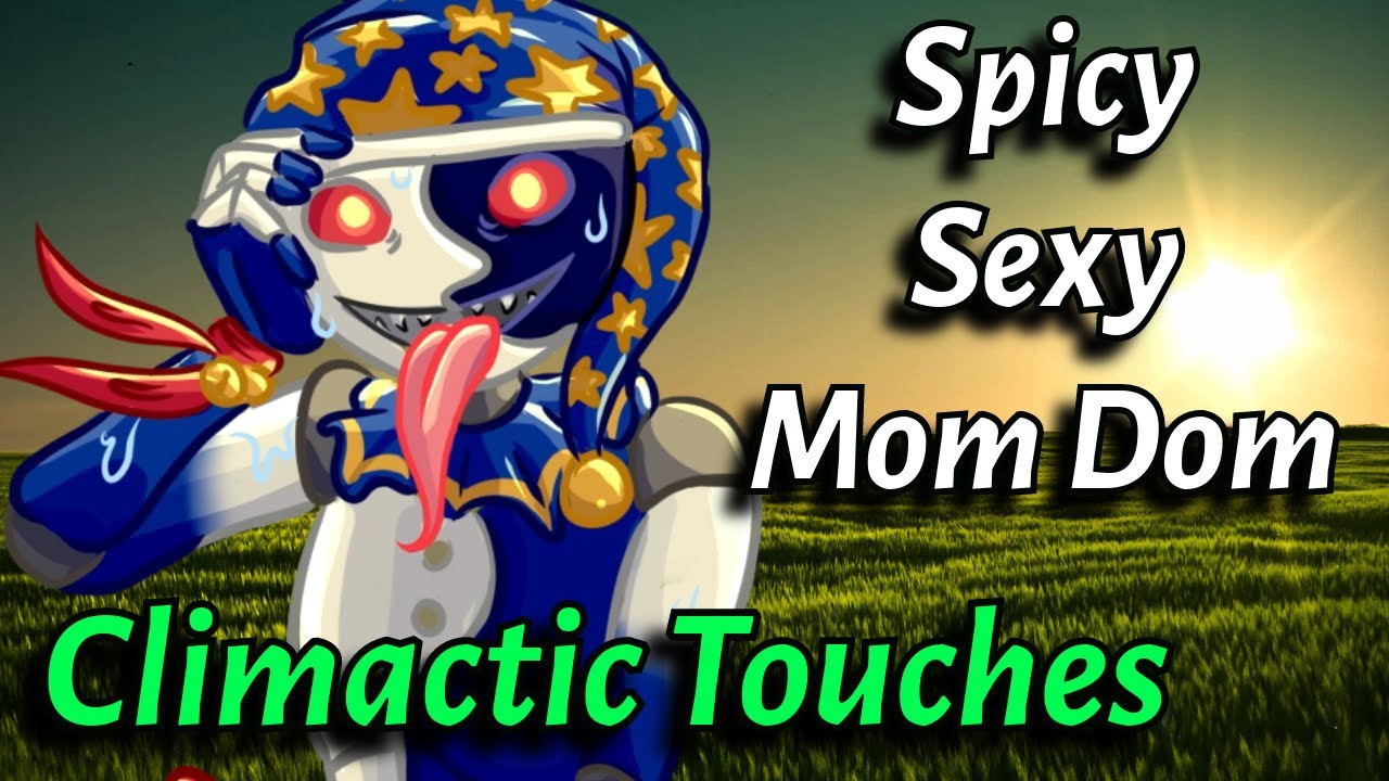 ASMR Moondrop x Listener : Climactic Touches (SPICY! & MOM DOM) SEXY ...