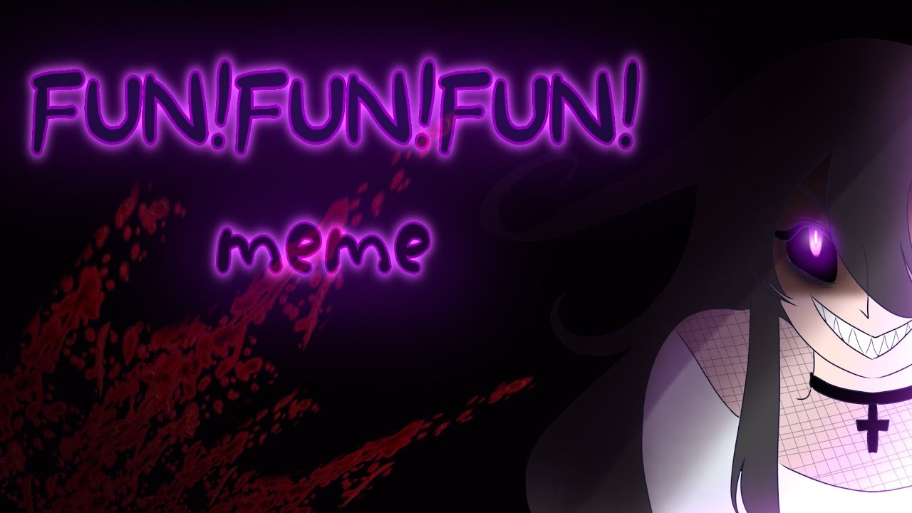 FUN!FUN!FUN! - meme - YouTube