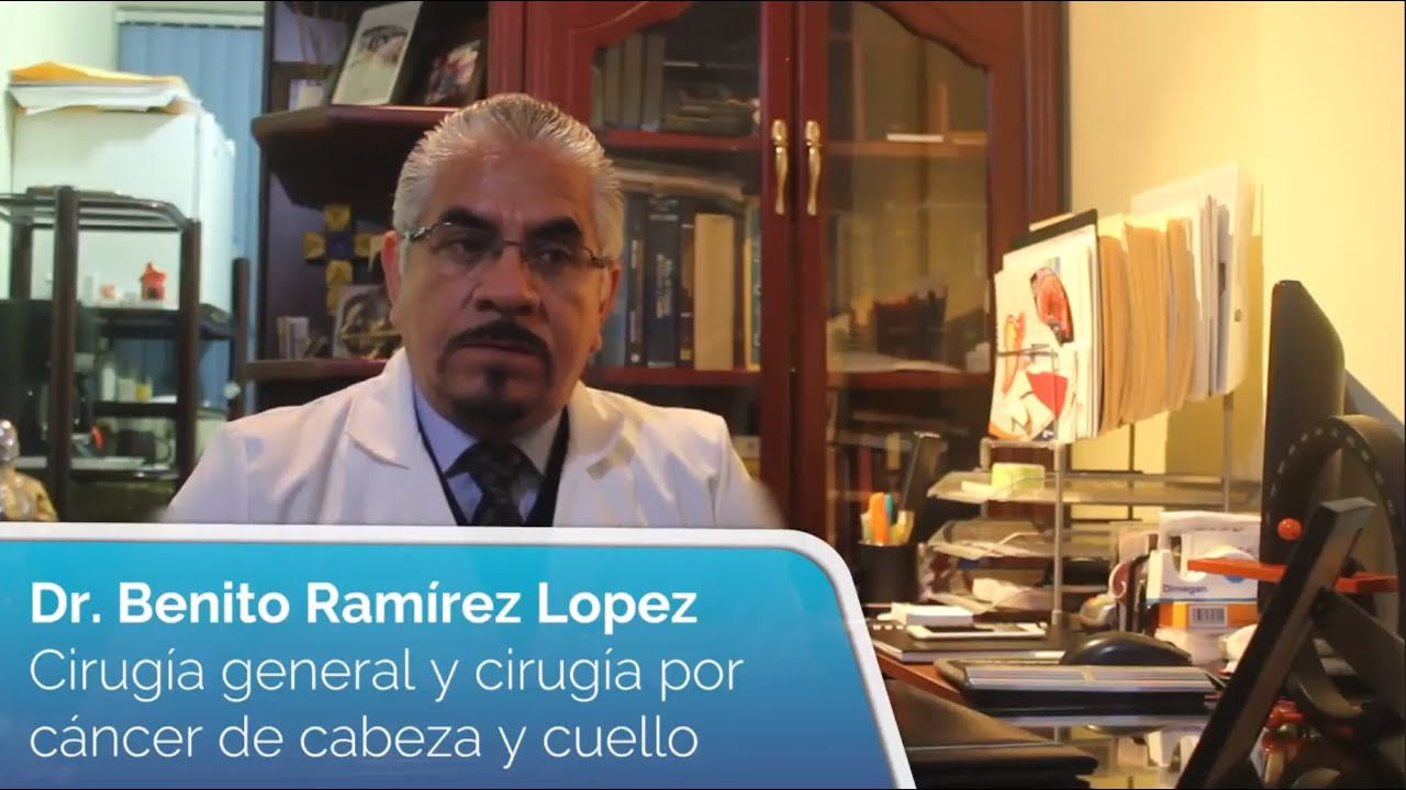 Dr. Benito Ramírez López - Cáncer de Cabeza y Cuello - YouTube
