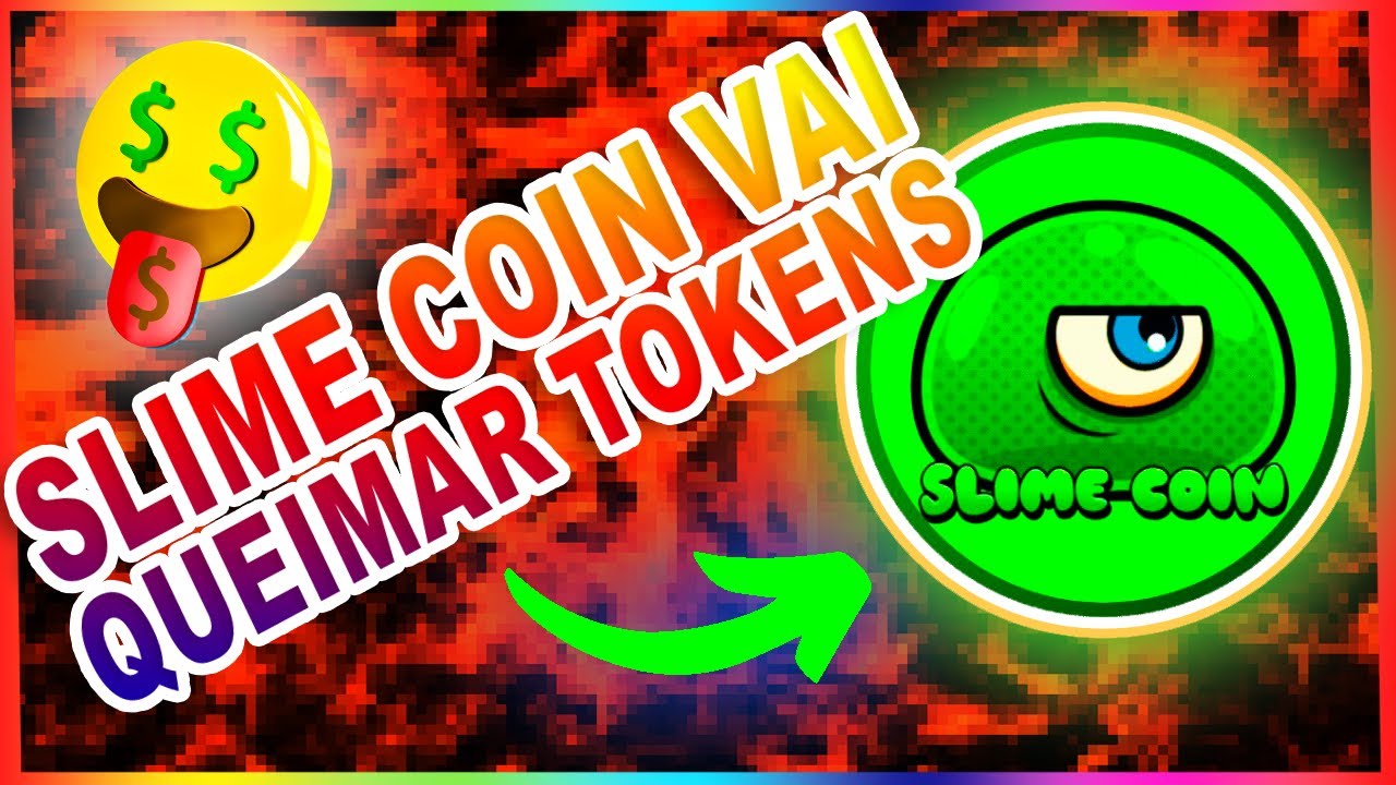 SLIME COIN VAI QUEIMAR TOKENS - YouTube