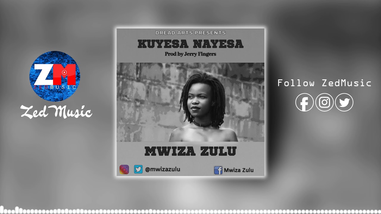 Mwiza Zulu - Kuyesa Nayesa [Audio] | ZedMusic | Zambian Music 2019 ...