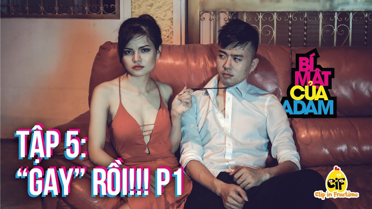 [BL] BÍ MẬT CỦA ADAM - TẬP 5 | "GAY" RỒI P1 | SITCOM ĐAM MỸ 2017 - YouTube
