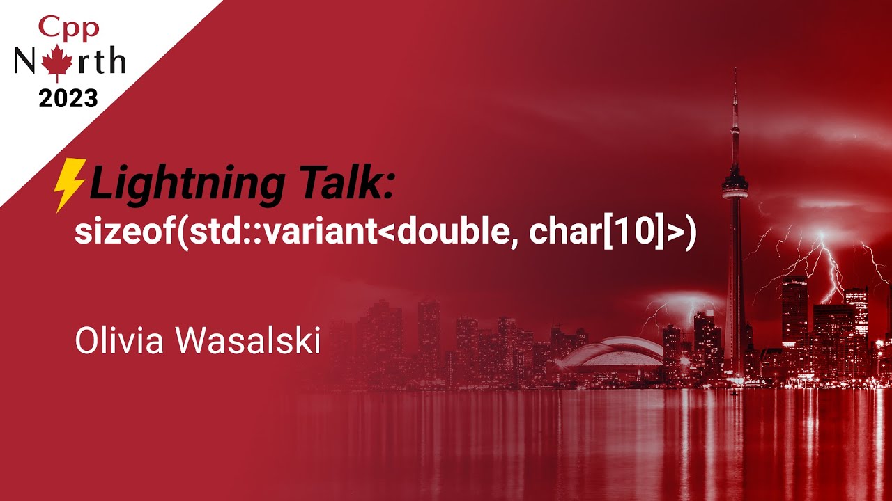 Lightning Talk: sizeof((std::variant( double, char[10])) - Olivia Wasalski - CppNorth 2023 - YouTube