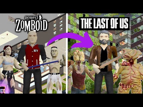 I Needed These Mods - Turning Project Zomboid Into The Last of Us