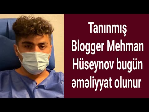 SON DƏQİQƏ!  Xərçəng xəstəsi olan blogger Mehman Hüseynov bugün əməliyyat olunur