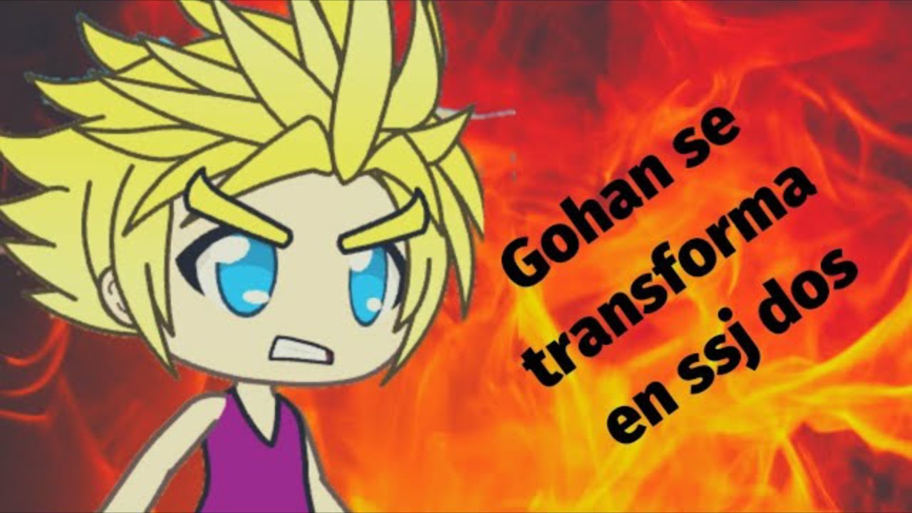 GOHAN SE TRANSFORMA EN SSJ2 ECENA COMPLETA/gacha life - YouTube