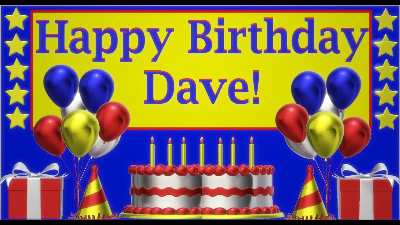 Happy Birthday 3D - Happy Birthday Dave - Happy Birthday To You - Happy ...
