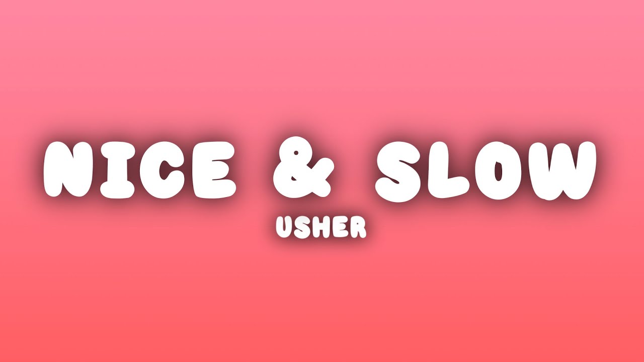 Usher - Nice & Slow (Lyrics) - YouTube