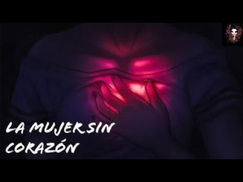 La mujer sin corazón - YouTube