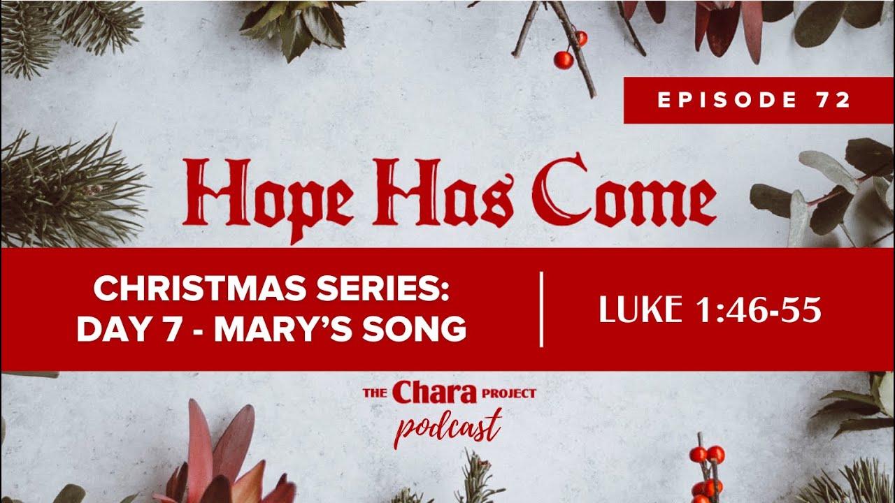 Ep. 72 | Hope Has Come Christmas Series - Day 7: Mary's Song | Luke 1: ...